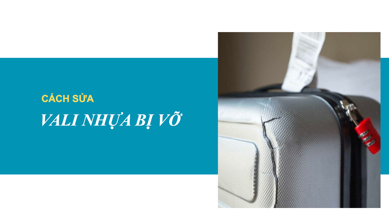 Nguyên nhân khiến vali nhựa bị vỡ và hướng dẫn cách sửa